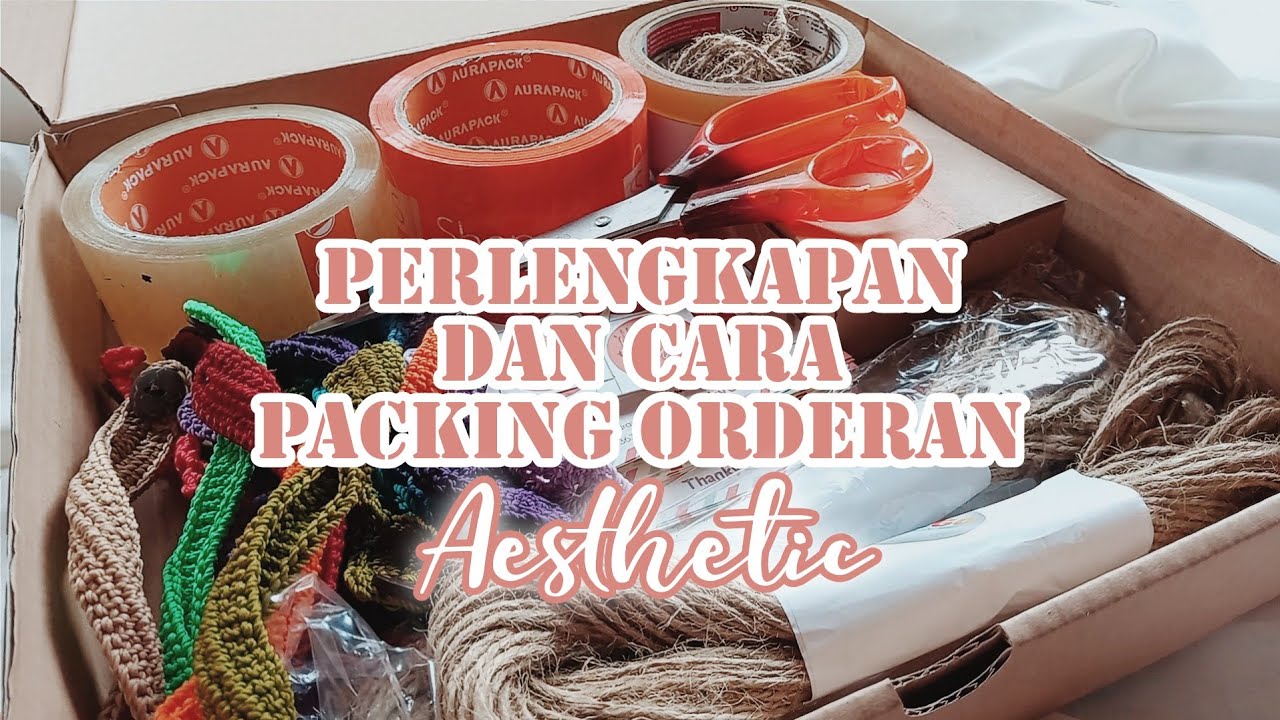 Perlengkapan Packing Orderan Aesthetic | Cara Aku Packing Orderan Tas ...