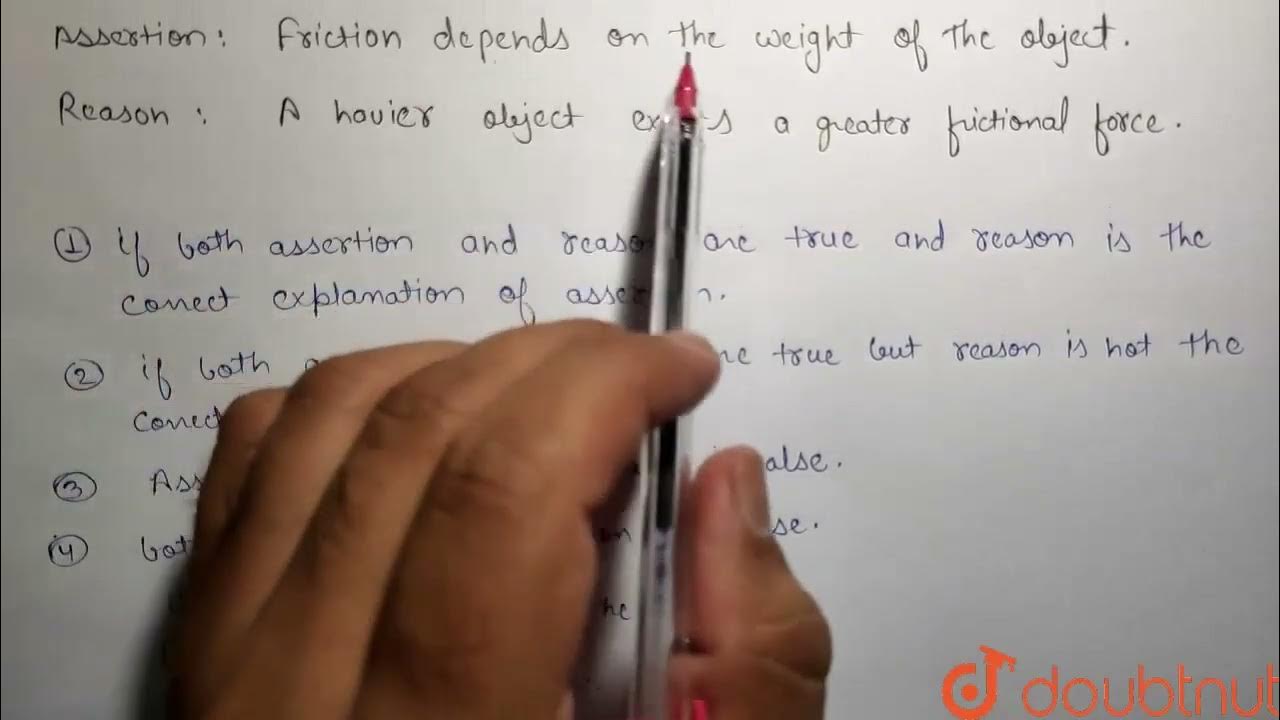 Assertion: Friction depends on the weight of the object Reason: A heavier object exerts a greate ...