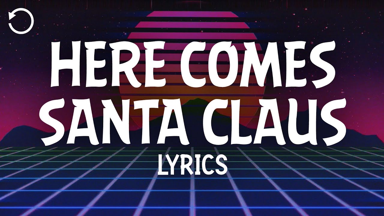 Gene Autry - Here Comes Santa Claus (Down Santa Claus Lane) (Lyrics ...