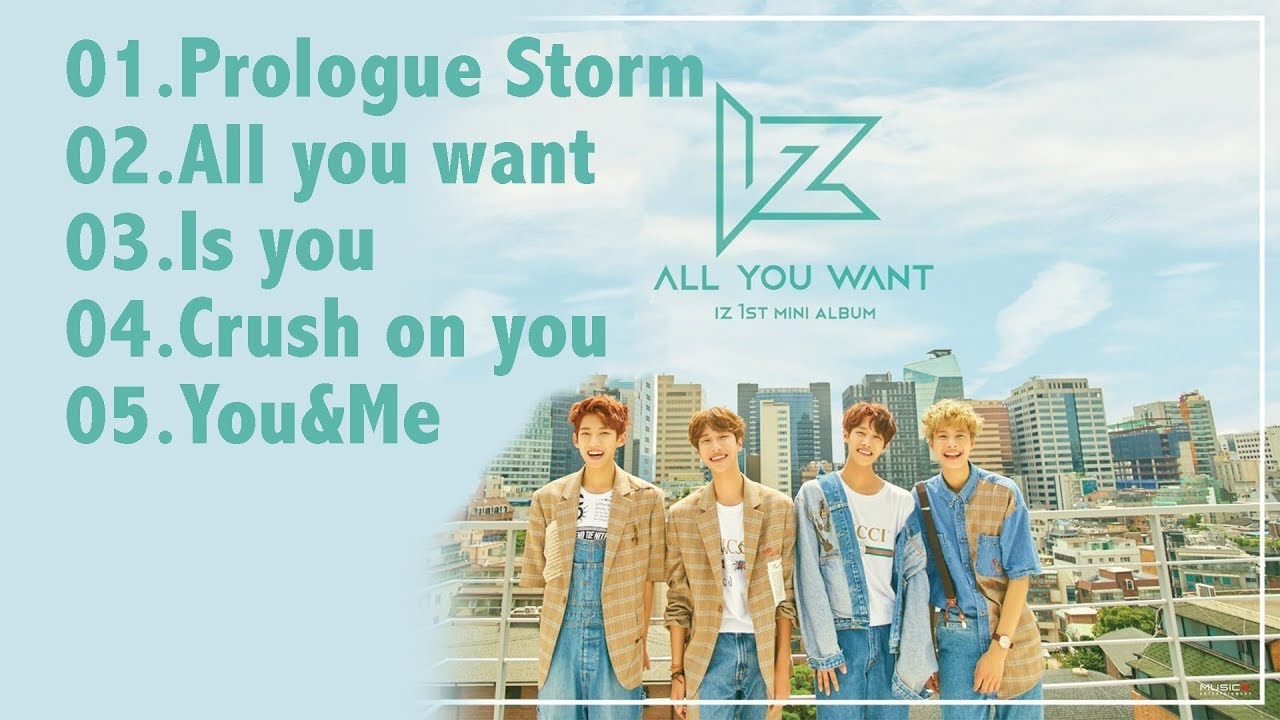 [Full Album] IZ(아이즈) _ 'All You Want' (1st Mini Album) Official - YouTube