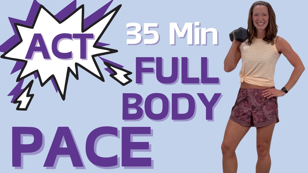 ACT: Full Body Pace Workout - 35 Minute | Day #25 - YouTube