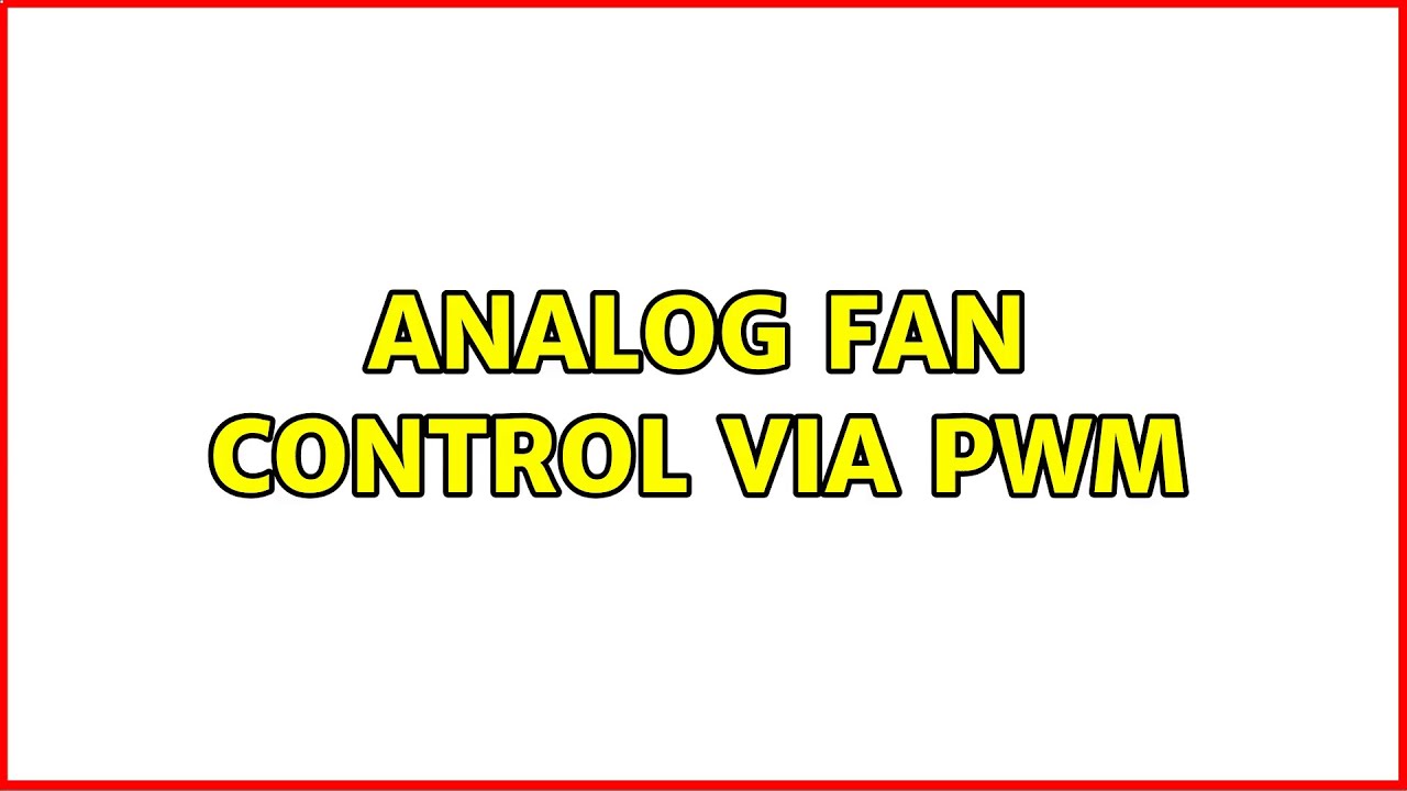 Analog Fan control via PWM (3 Solutions!!) - YouTube