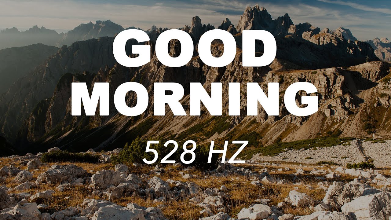 GOOD MORNING Music at 528 Hz, Boost Positive Energy, Peaceful Morning ...