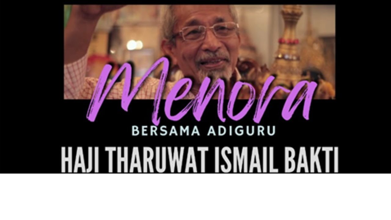 PESONA SENI PERSEMBAHAN: MENORA bersama ADIGURU HAJI THARUWAT ISMAIL ...