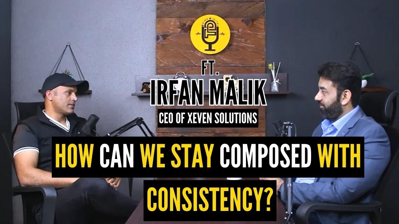 How can we Stay Composed with Consistency? | Ft. Irfan Malik - YouTube