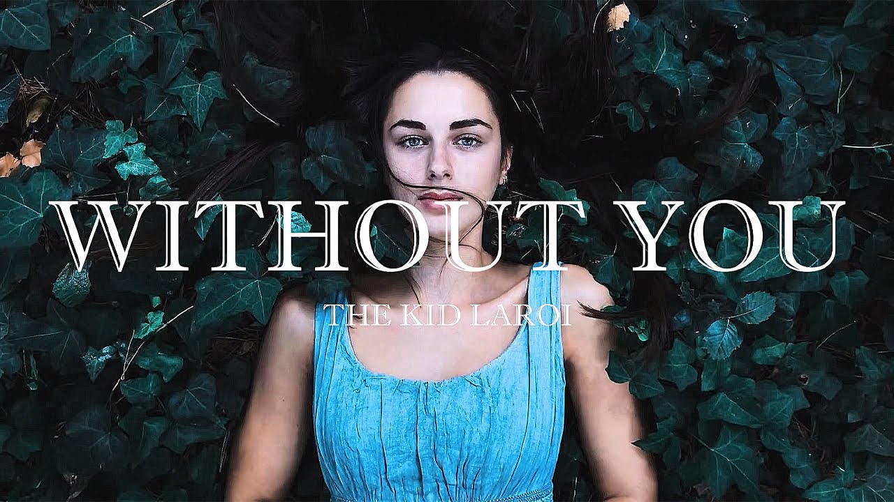 The Kid LAROI - WITHOUT YOU (Lyrics) - YouTube