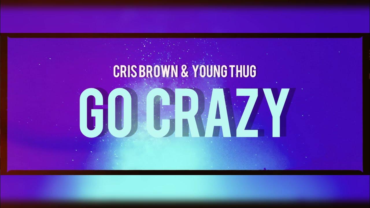 Chris Brown And Young Thug Go Crazy Lyrics Youtube