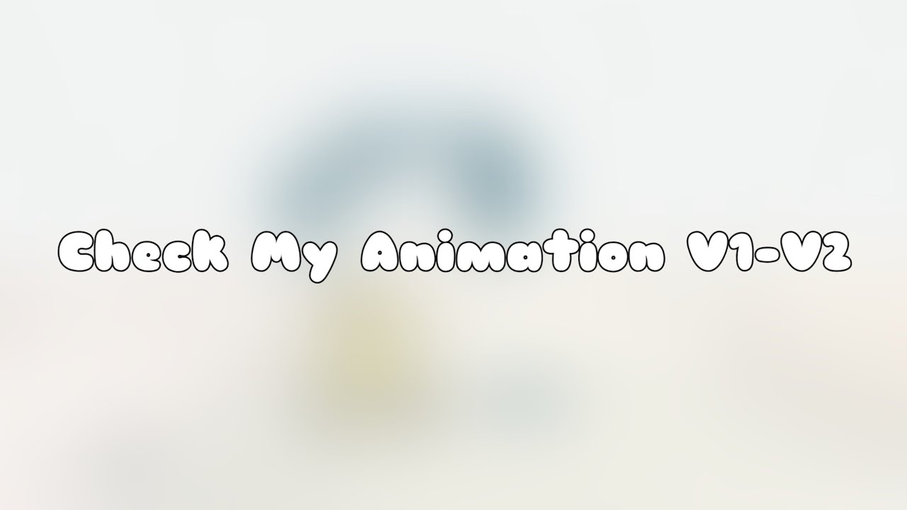 Check My Animation V1-V2 - YouTube