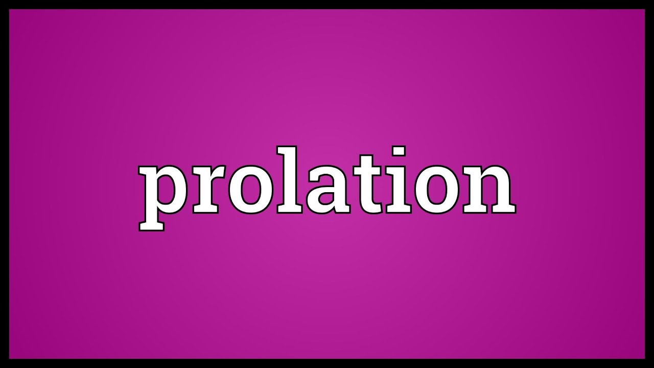Prolation Meaning - YouTube
