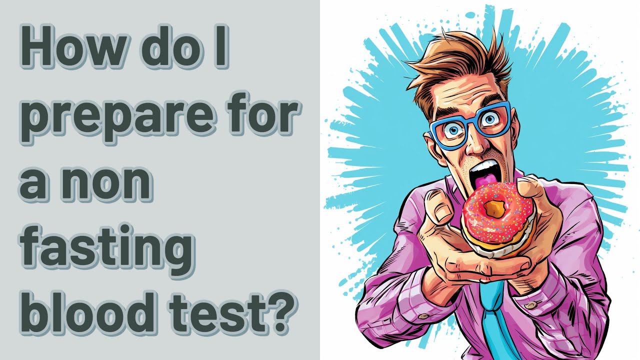 How Do I Prepare For A Non Fasting Blood Test YouTube how-do-i-prepare-for-a-non-fasting-blood-test-youtube