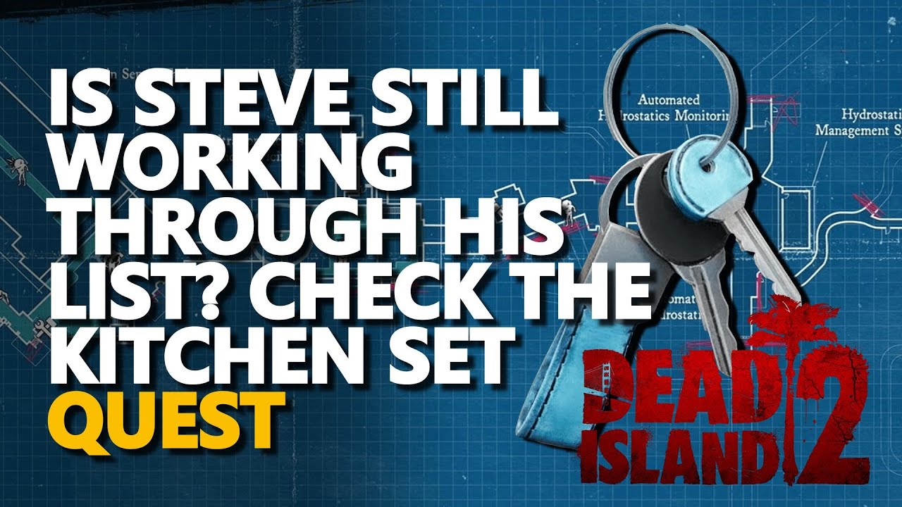 Is Steve still working through his list Check the kitchen set Dead ...