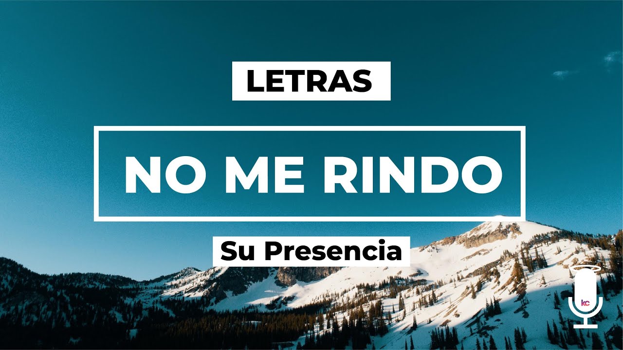 NO ME RINDO - Su Presencia 🎶 LETRAS - YouTube
