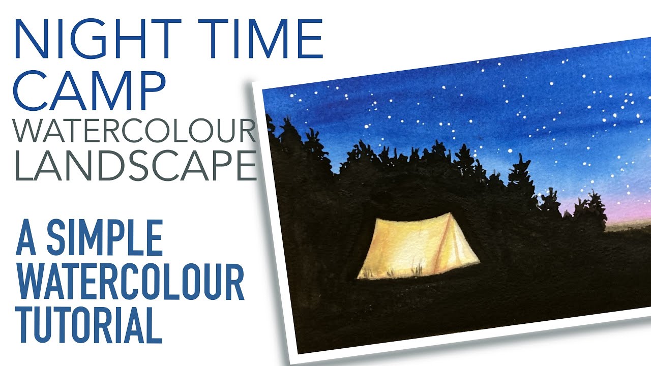 Night Time Camp Watercolour Landscape - A Simple Watercolour Tutorial ...