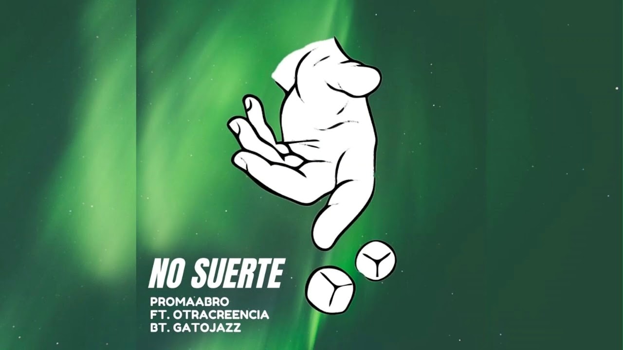 No Suerte - Promaabro Ft Otracreencia Bt Gatojazz - YouTube