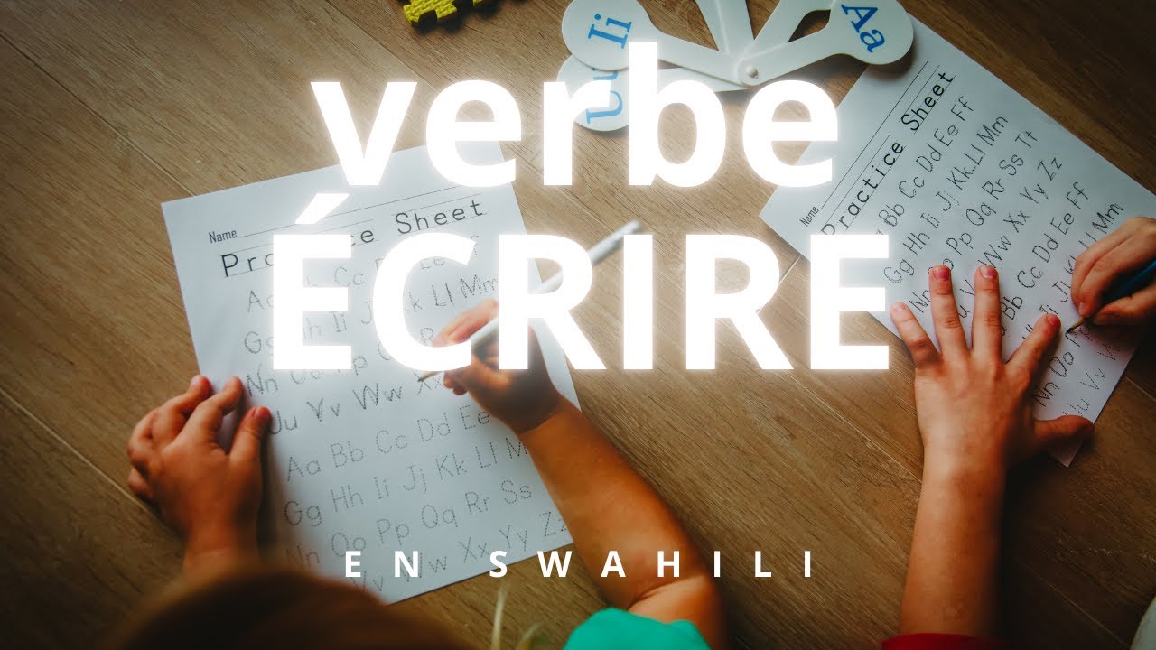 APPRENDRE LE SWAHILI : Comment conjuguez le verbe écrire au temps ...
