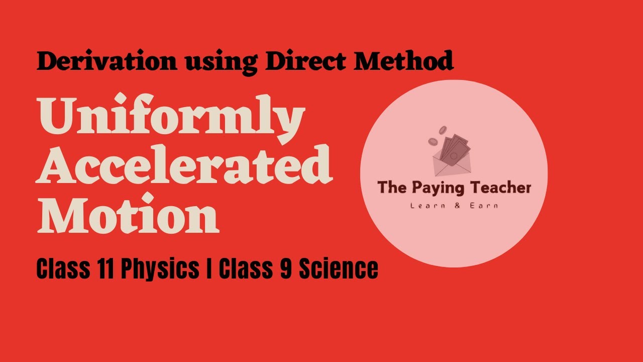 Uniformly Accelerated Motion (Direct Method) | Class 11 Physics | STD 9 ...
