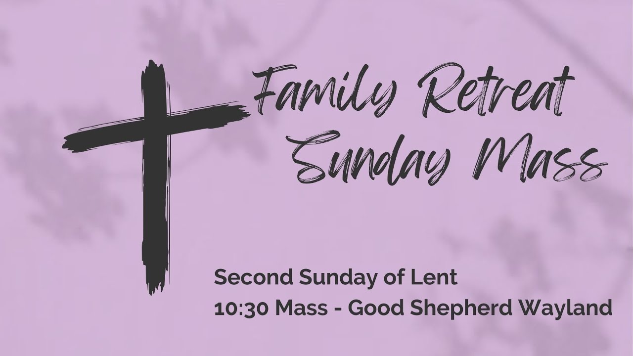 2/25/24 - Family Retreat Sunday Mass, 10:30 AM, Good Shepherd Parish ...