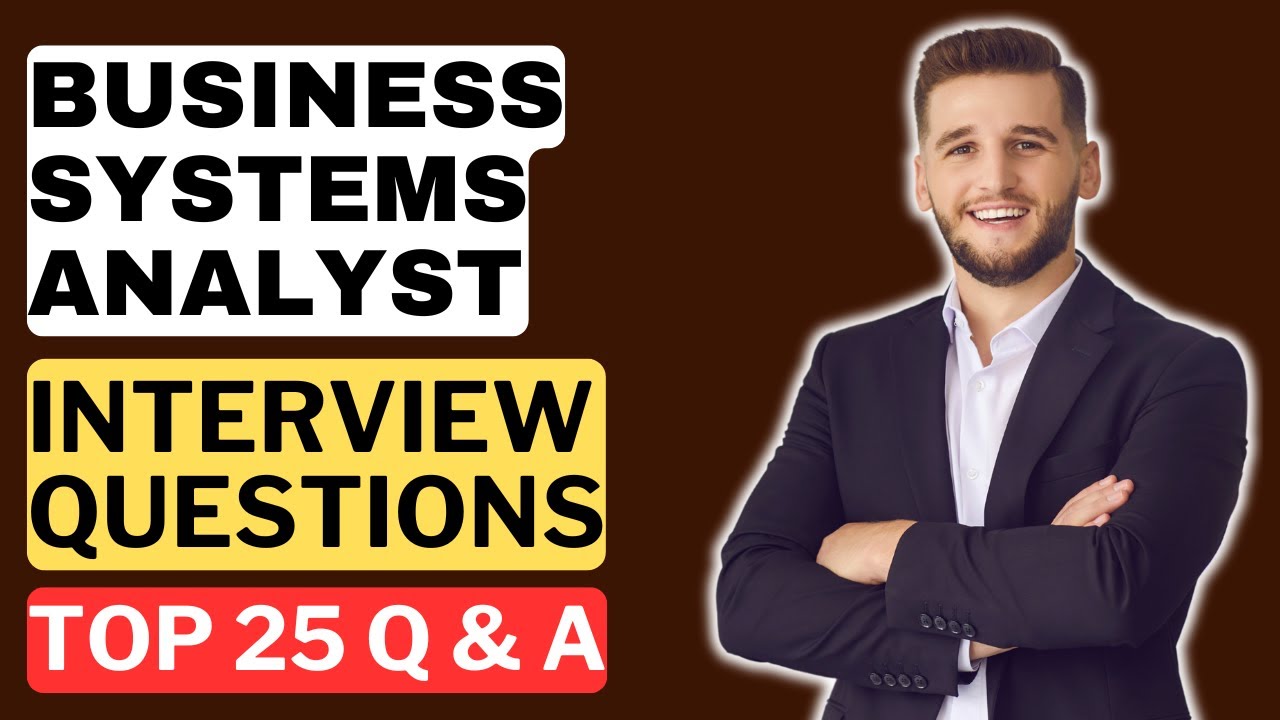 Business Systems Analyst (BSA) Interview Questions and Answers for 2025 ...