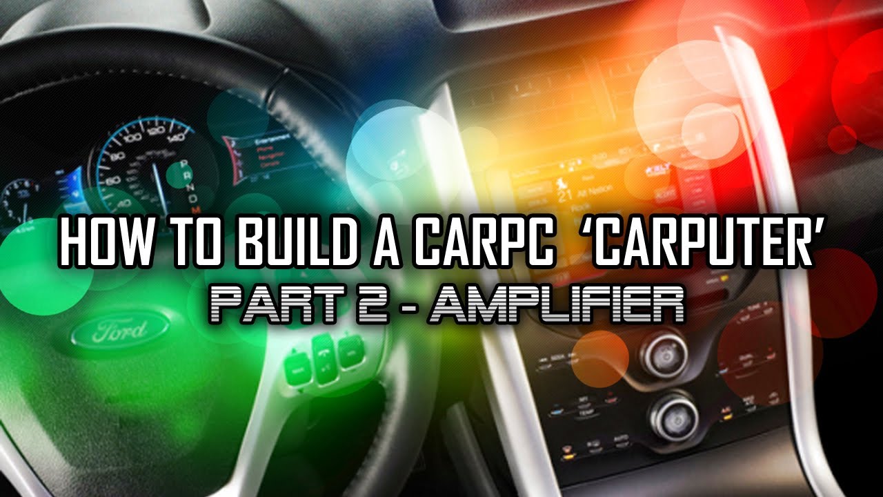 How to Build a Carputer (Part 2 - Amplifier) - YouTube