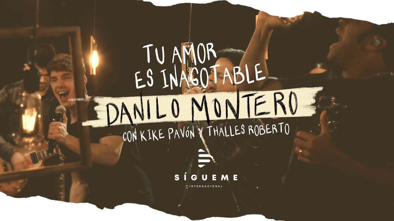 Tu Amor Es Inagotable - Danilo Montero ft Kike Pavón y Thalles Roberto ...