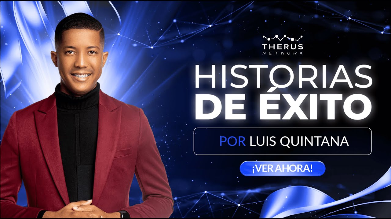 Historia de éxito de Luis Quintana | Therus Network - YouTube