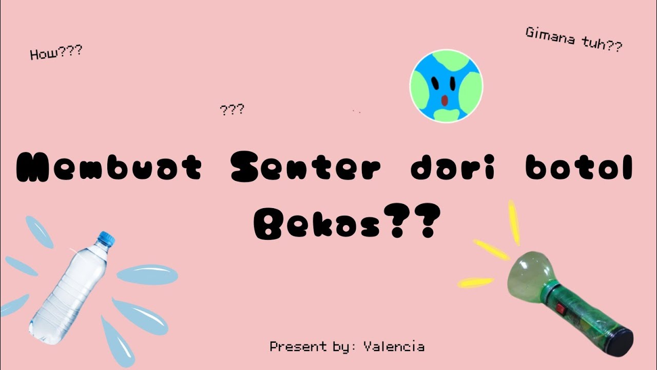 Membuat senter dari botol bekas???? Emang bisaa??? || Tugas IPAS ...