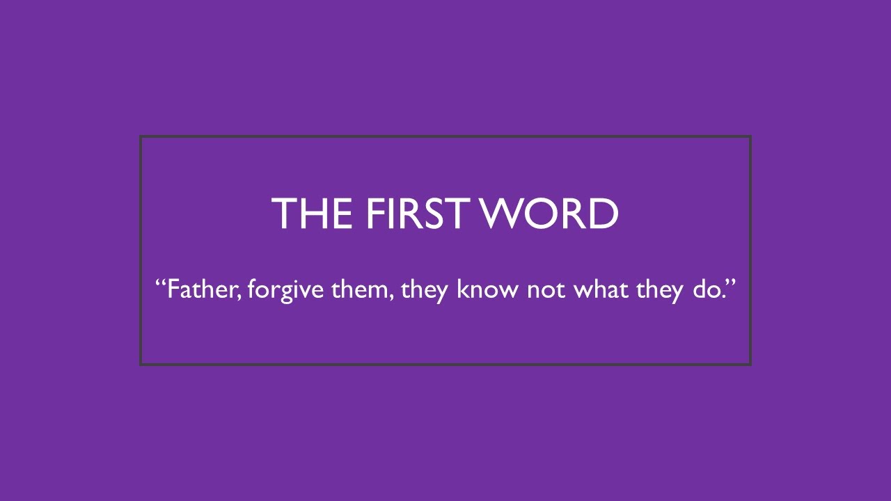 The Seven Last Words of Jesus - The First Word - YouTube