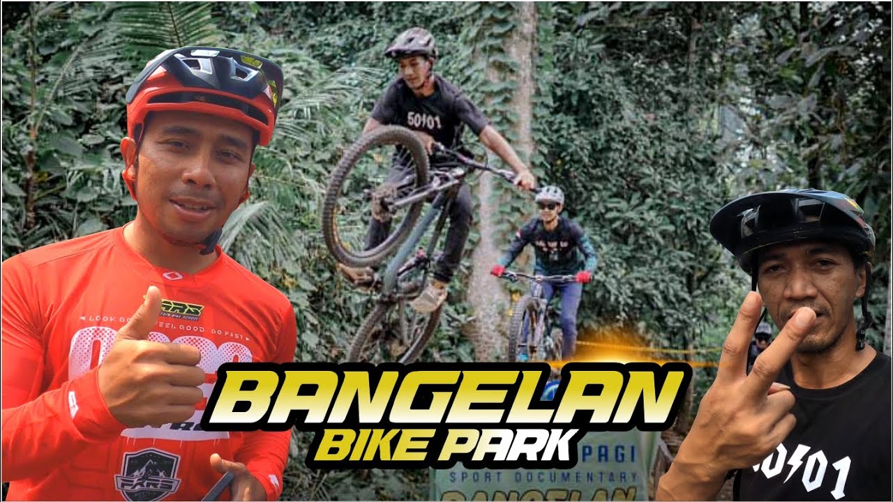 BANGELAN BIKE PARK DOWNHILL BARENG POPO ARIO SEJATI & PARS / FANDIK ...