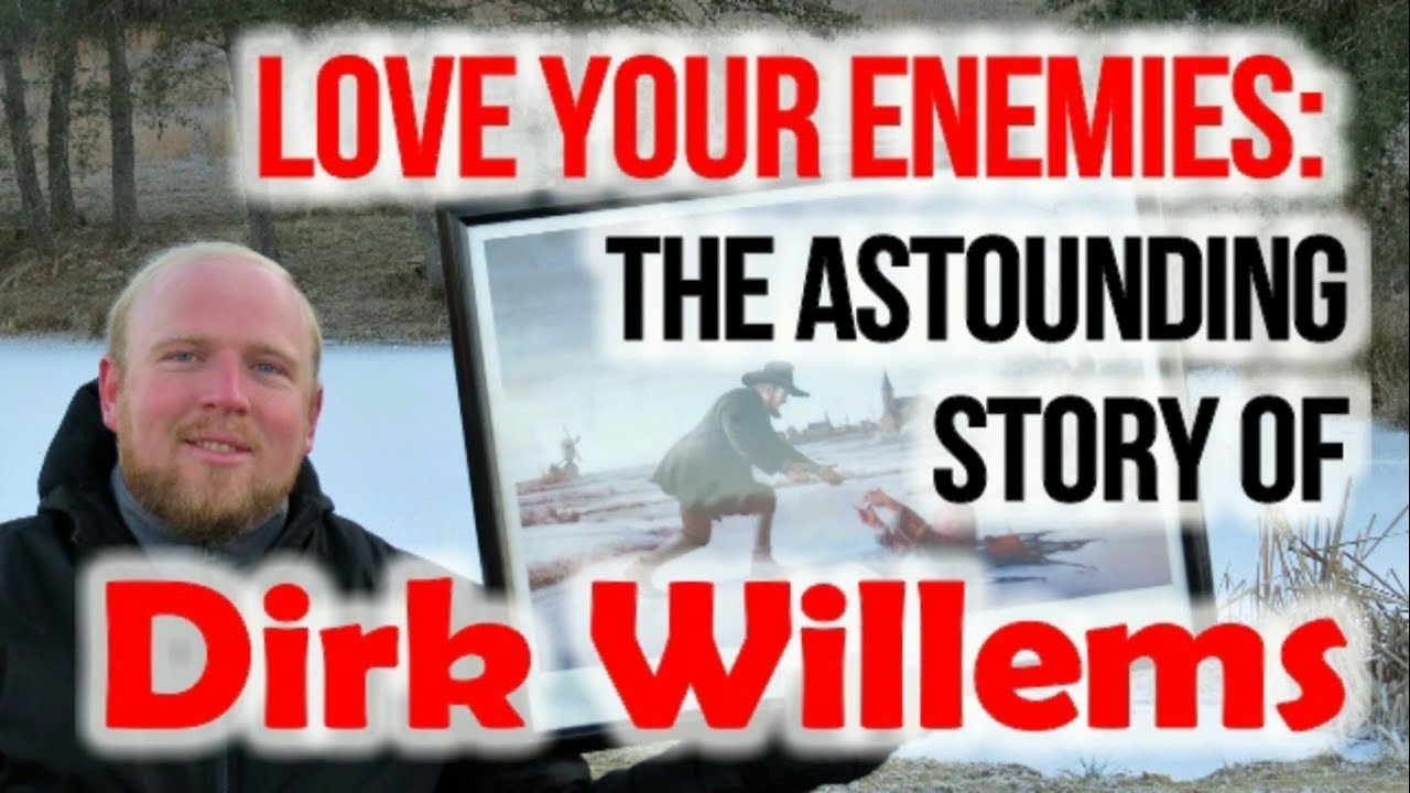 Love Your Enemies: The Astounding story of Dirk Willems - YouTube