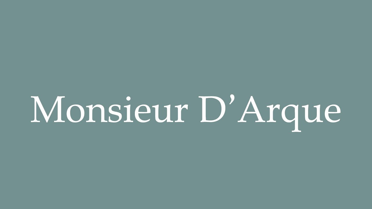 How to Pronounce ''Monsieur D'Arque'' (Mr. D'Arque) Correctly in French ...