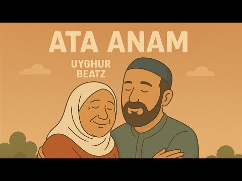 Ata Anam - Uyghur Beatz, Akram & Akhtam (Original Audio)
