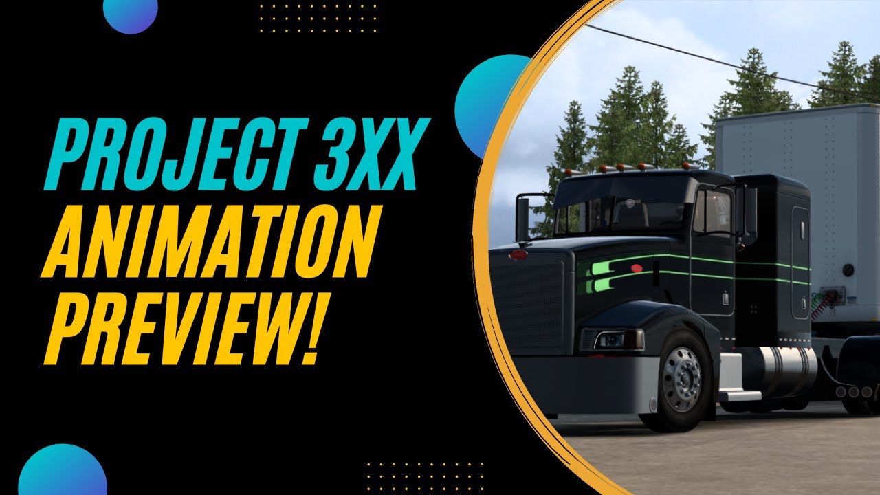 Project 3XX Version 2 | Animation Preview! | #americantrucksimulator ...