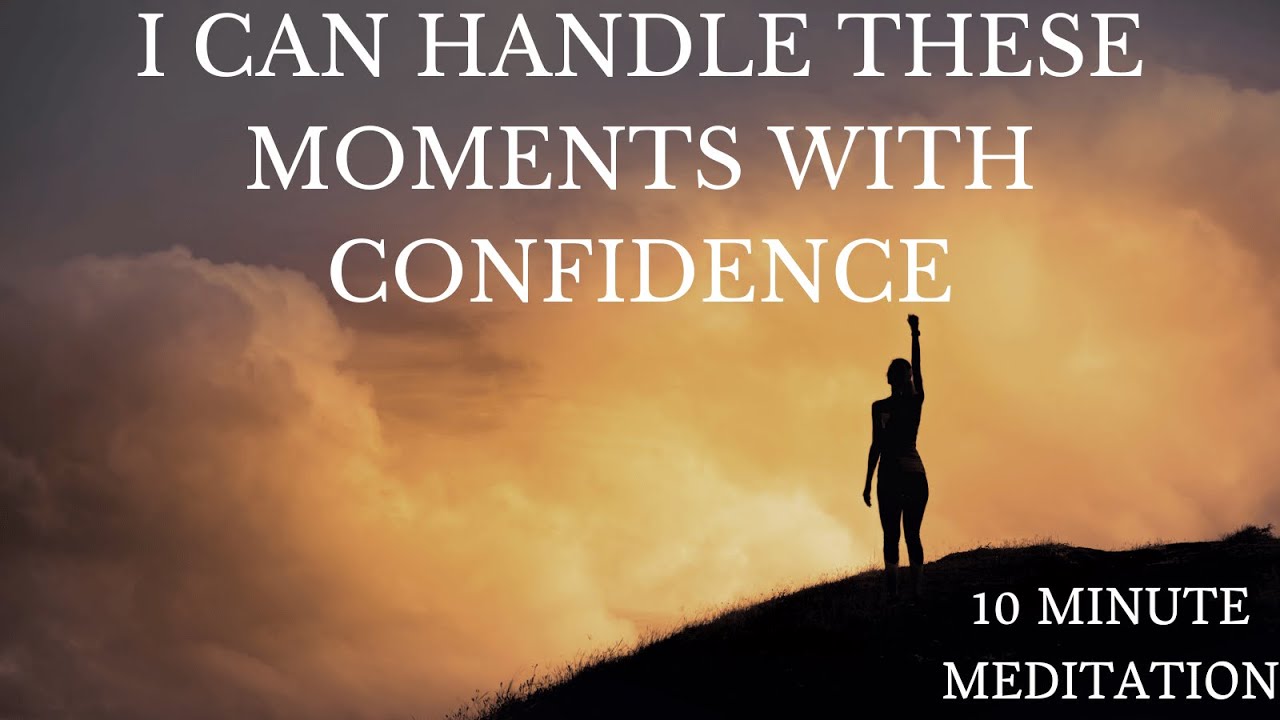 I CAN HANDLE THESE MOMENTS WITH CONFIDENCE - Daily Guided Meditaiton ...