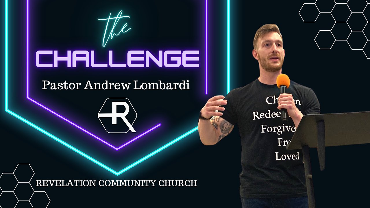 The Challenge | Pastor Andrew Lombardi | Revelation Community Church ...