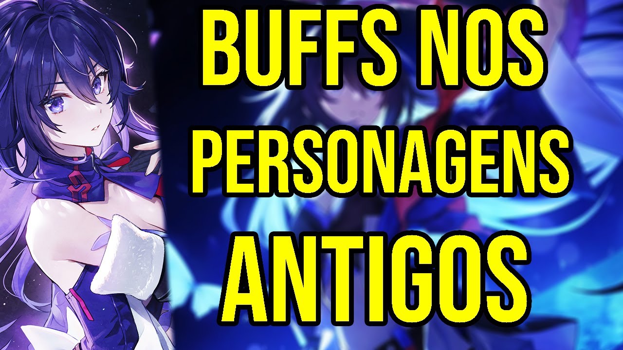 BUFFS CHEGANDO! Seus Personagens Antigos Vão Ficar Mais Fortes no HSR ...