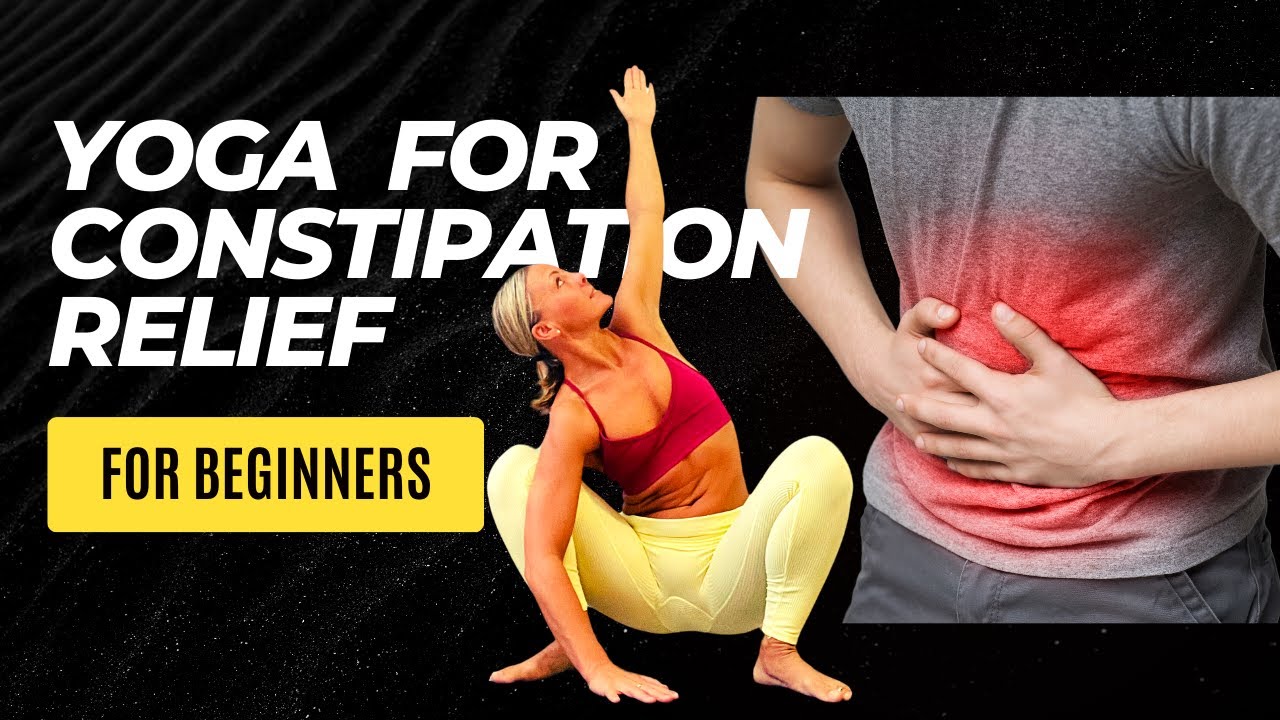 YOGA FOR CONSTIPATION RELIEF | Instant Relief for Constipation and ...