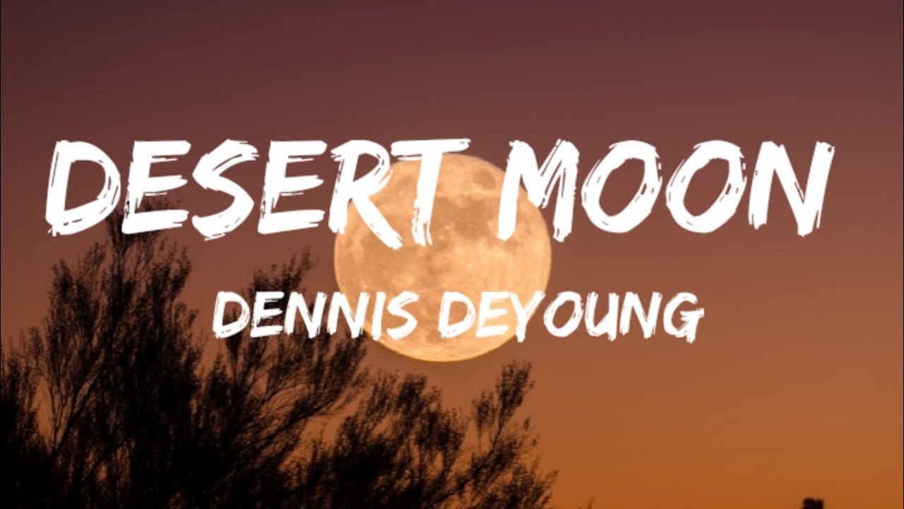 Desert Moon Song by [Dennis DeYoung] - YouTube