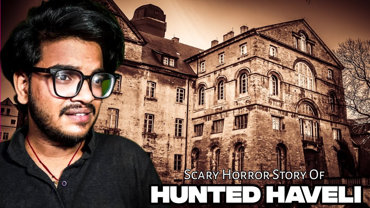 The Unsolved Scary Story Of The Hunted Haveli (Horror Story) - YouTube