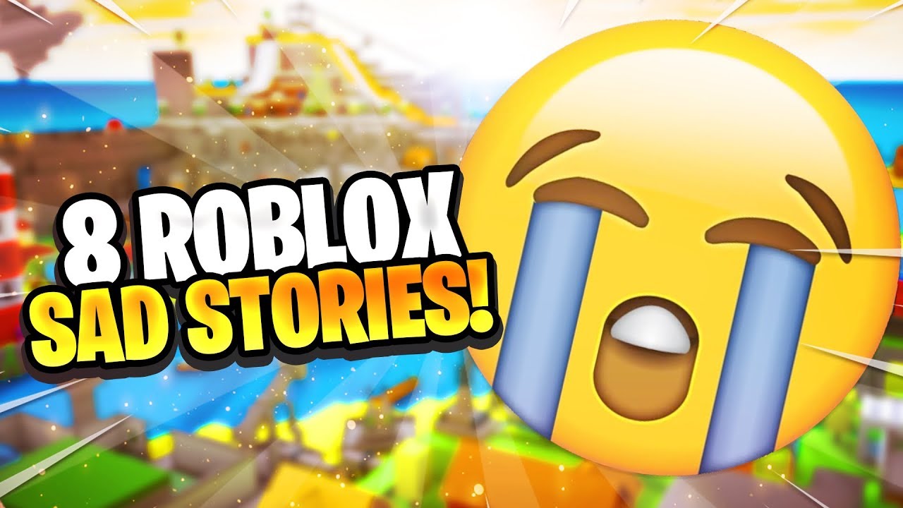 8 Roblox Sad Stories Youtube