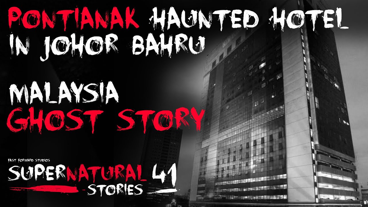 PONTIANAK IN JOHOR BAHRU HAUNTED HOTEL MALAYSIA GHOST STORIES ...