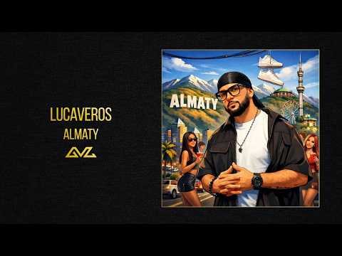 LUCAVEROS — Almaty (Official Audio)