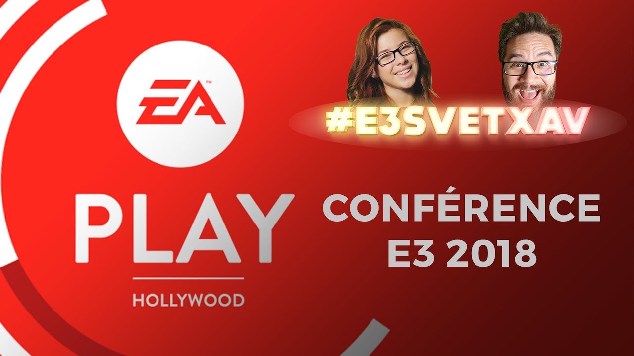 E3 2018 : EA Play - Conférence Electronic Arts #E3SvetXav - YouTube
