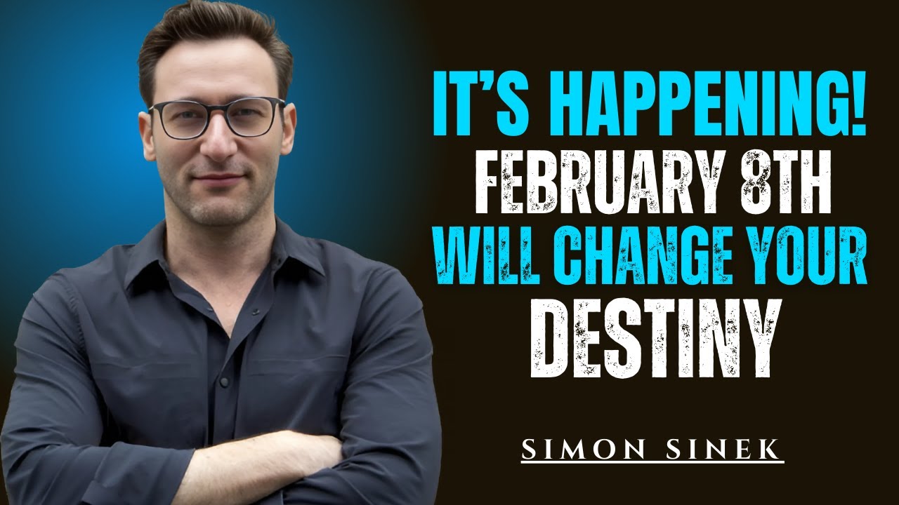 February 8th: The Day Everything Changes – Manifest Your Dream Life Now! || Simon Sinek ||#simon ...