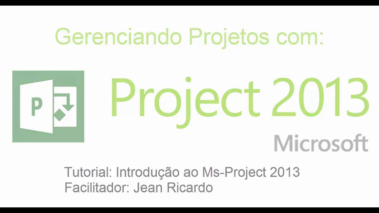 Tutorial Ms Project 2013 Aula 01 Introdução ao MS Project 2013 - YouTube