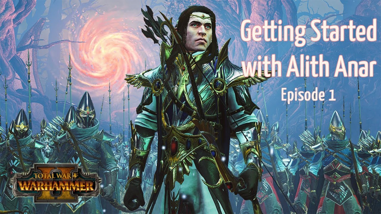 Alith Anar Legendary start guide first half Total war Warhammer 2 - YouTube