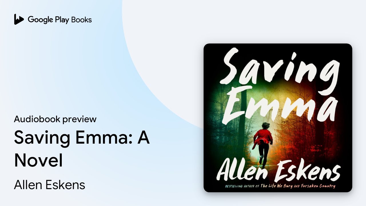 Saving Emma: A Novel by Allen Eskens · Audiobook preview - YouTube