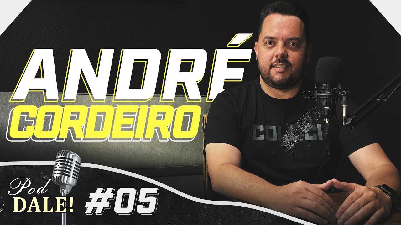 ANDRÉ CORDEIRO #005 - Pod Dale! Podcast - YouTube