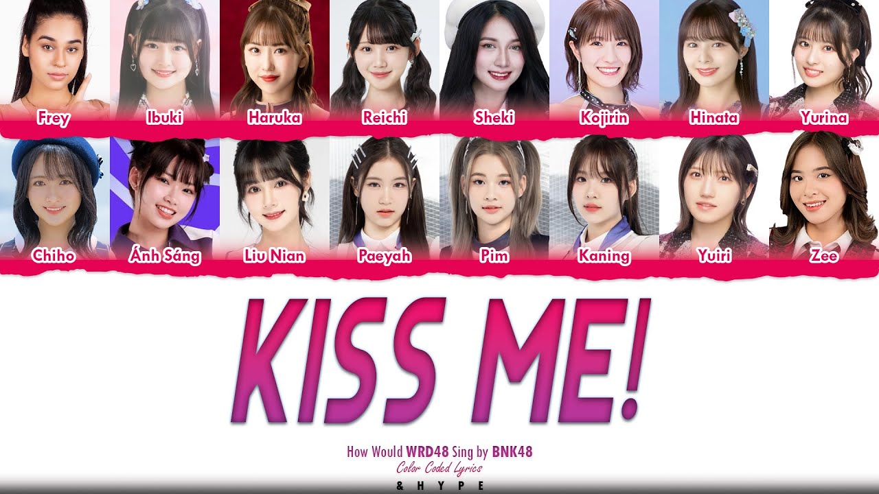 WRD48 - 'Kiss Me! (ให้ฉันได้รู้)' Lyrics (Color Coded Lyrics) (BNK48) - YouTube