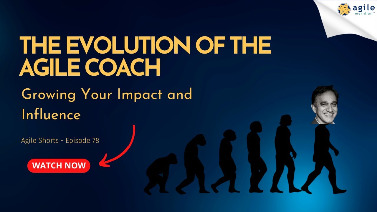 The Evolution of the Agile Coach: Growing Your Impact and Influence ...
