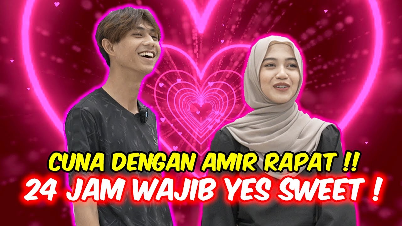 CUNA DENGAN AMIR RAPAT !! - 24 JAM WAJIB YES SWEET ! - YouTube